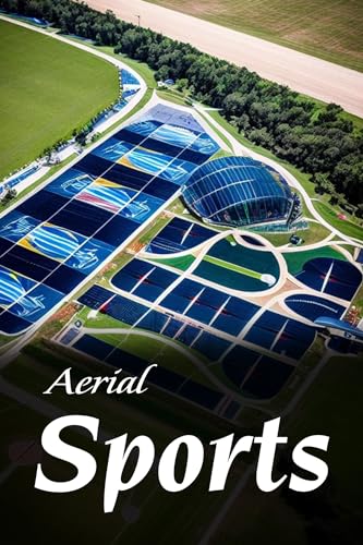 Elevated Thrills A Guide to Aerial Sports by Devenia L Self | Goodreads