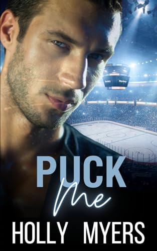 Puck Me (Hockey Romance #2) by Holly Myers | Goodreads