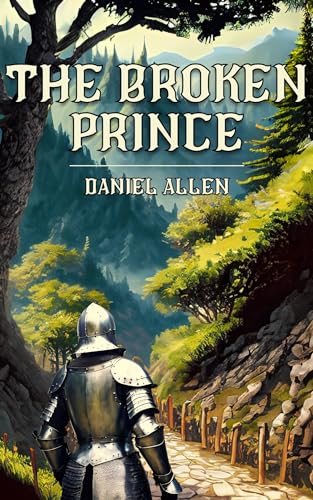 The Broken Prince by Daniel Allen | Goodreads