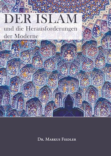 Der Islam und die Herausforderungen der Moderne by Markus Fiedler ...