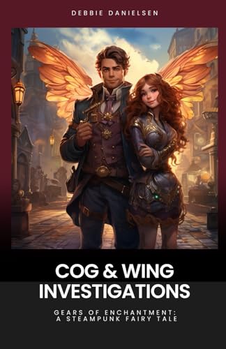 Cog & Wing Investigations: Gears of Enchantment - A Steampunk Fairy ...