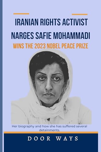 Iranian rights activist Narges Safie Mohammadi Wins the 2023 Nobel Peace prize: Her biography ...