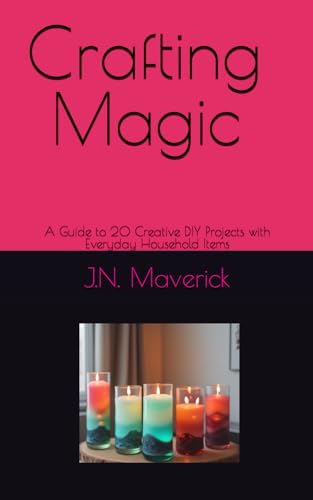 Crafting Magic: A Guide to 20 Creative DIY Projects with Everyday ...