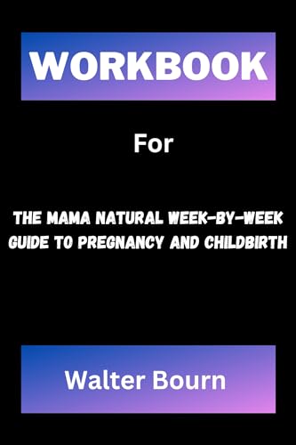 Workbook for The Mama Natural Week-by-Week Guide to Pregnancy and ...
