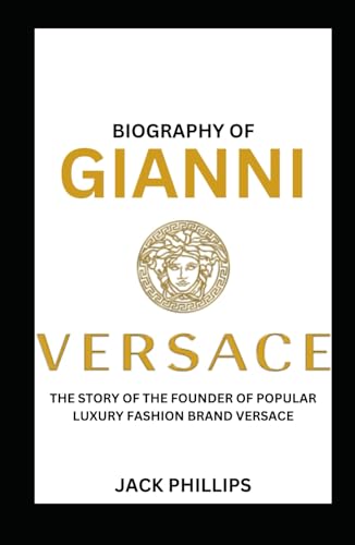 BIOGRAPHY OF GIANNI VERSACE: THE STORY OF THE FOUNDER OF POPULAR LUXURY ...