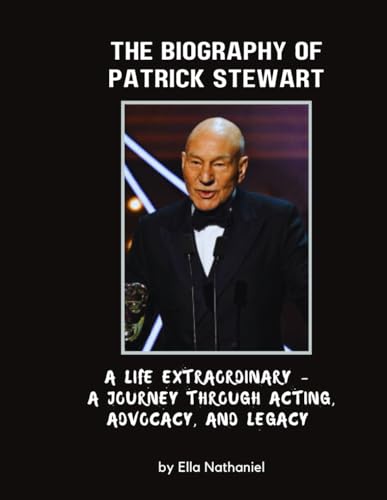 The Biography of Patrick Stewart: A Life Extraordinary - A Journey ...