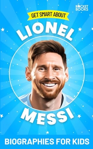 Leo Messi Kids Book: Get Smart about Lionel Messi: Biography Books for ...
