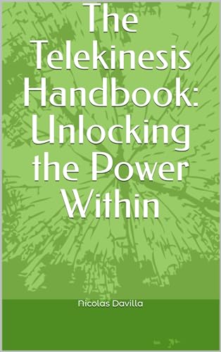 The Telekinesis Handbook: Unlocking the Power Within by Nicolas Davilla ...