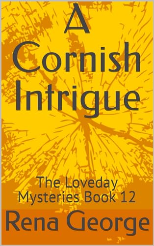 A Cornish Intrigue: The Loveday Mysteries Book 12 by Rena George ...