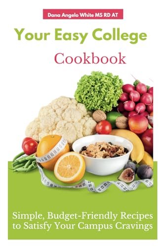Your easy college cookbook: Simple, Budget-Friendly Recipes to Satisfy ...