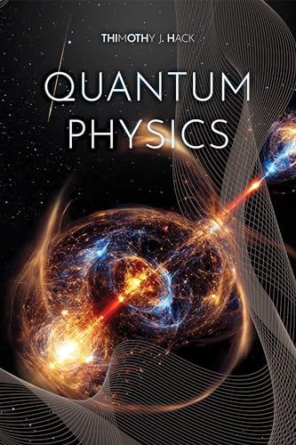 Quantum Physics for Beginners: Quantum Made Simple, A Clear Path to ...