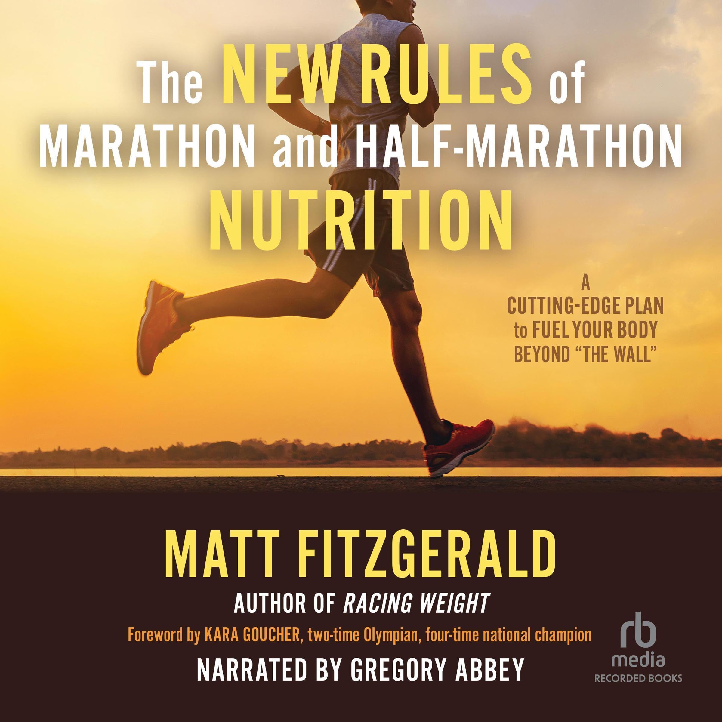 The New Rules of Marathon and Half-Marathon Nutrition: A Cutting-Edge ...