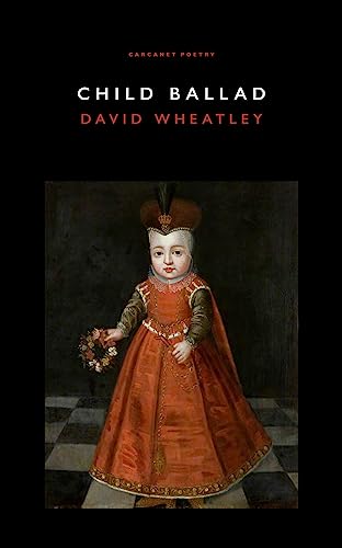 Child Ballad by David Wheatley | Goodreads