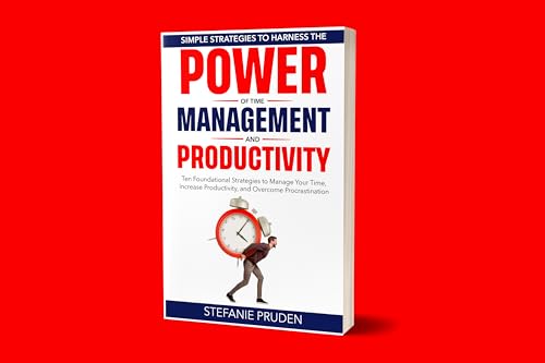 Simple Strategies to Harness the Power of Time Management: 10 ...