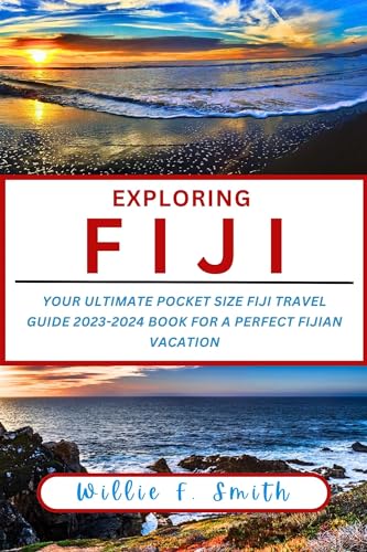 EXPLORING FIJI : Your Ultimate Pocket Size Fiji Travel Guide 2023-2024 ...