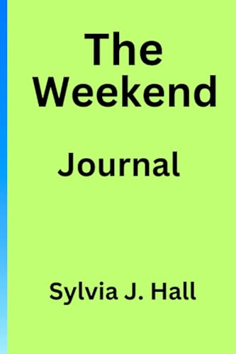 The weekend journal: by Sylvia J Hall | Goodreads