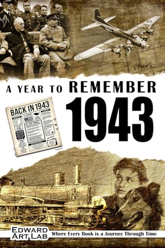 A Year to Remember 1943: News Throughout the Year 1943, Time to ...