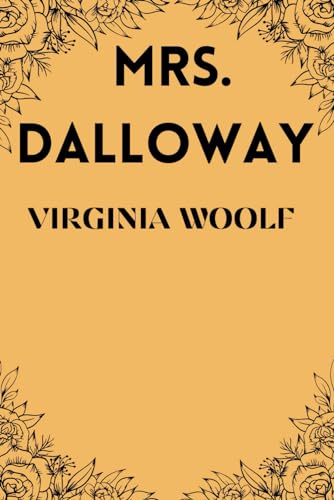 Mrs. Dalloway (Annotated): Original Text From 1925 With The Biography ...