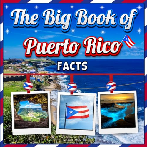 The Big Book of Puerto Rico Facts: An Educational Country Travel ...