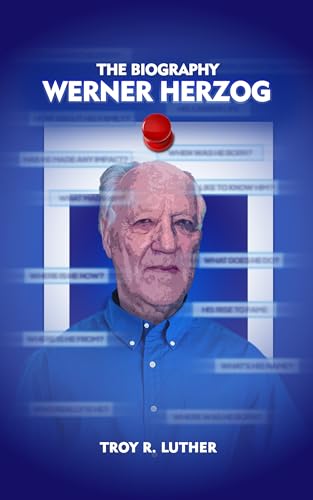 Werner Herzog: Biography of Werner Herzog by Troy Luther | Goodreads