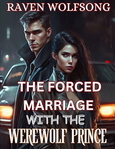THE FORCED MARRIAGE WITH THE WEREWOLF PRINCE : Rejected mate shifter ...