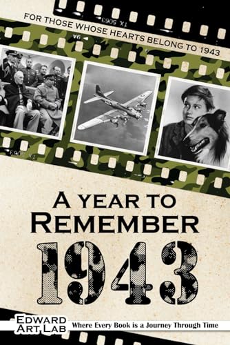 A Year to Remember 1943: Unveiling Our Parents' World by Richard ...