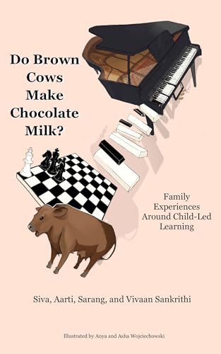 Do Brown Cows Make Chocolate Milk?: Family Experiences Around Child-Led ...