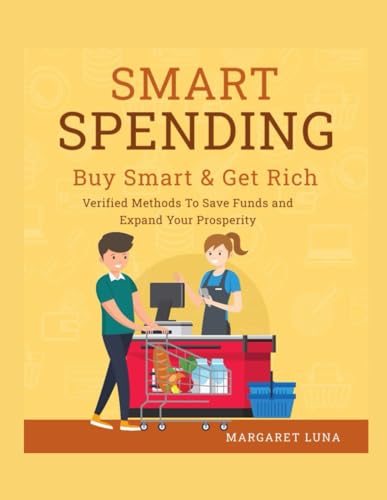 Smart Spending: Buy smart & Get rich. Verified methods to save funds ...
