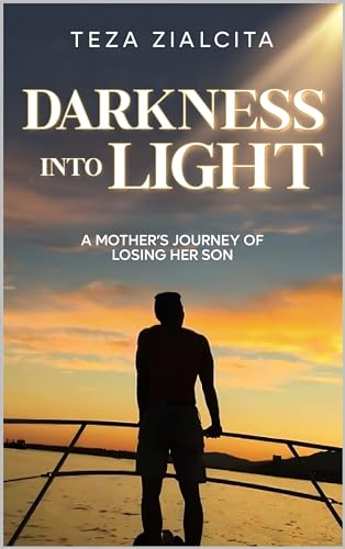 Darkness Into Light: A mother's journey of losing her son by Teza Zialcita | Goodreads