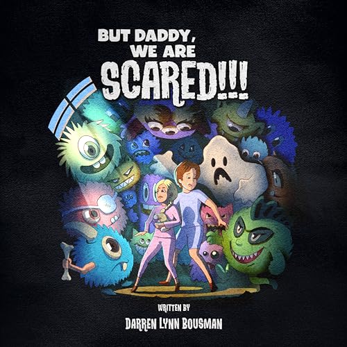 But Daddy, We Are Scared by Darren Lynn Bousman | Goodreads