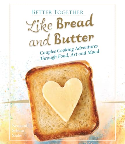 Better Together: Like Bread and Butter: Couples Cooking Adventure ...