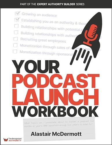 Your Podcast Launch Workbook: A Practical Roadmap for Effective ...