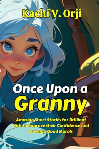 Once Upon a Granny : Amazing Short Stories for Brilliant Kids to ...