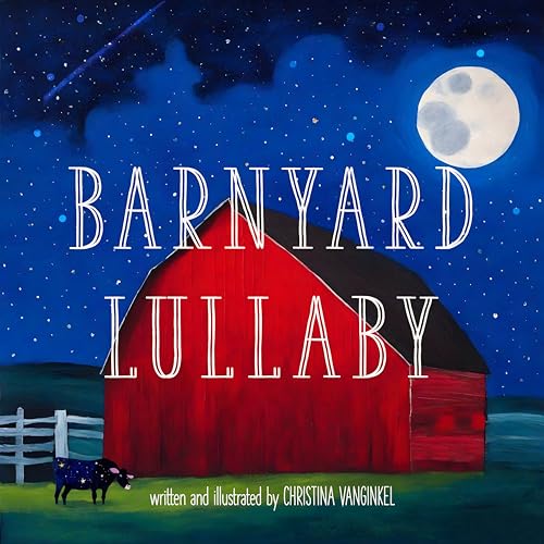 Barnyard Lullaby: A rhyming and whimsically charming bedtime story with ...