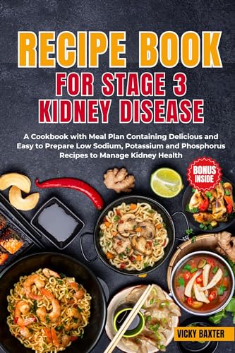 RECIPE BOOK FOR STAGE 3 KIDNEY DISEASE: A Cookbook with Meal Plan ...
