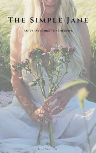 The Simple Jane: An "In the Clouds" kind of story by Jane Williams | Goodreads