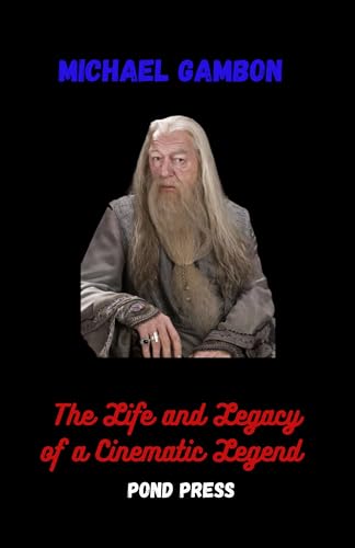 Michael Gambon : The Life and Legacy of a Cinematic Legend by POND ...