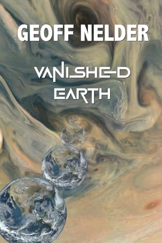 Vanished Earth: Book 4 in the Flying Crooked series by Geoff Nelder ...