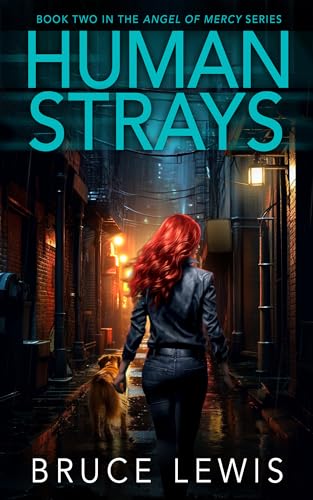 Human Strays: Book 2 - The Angel of Mercy Series by Bruce Lewis | Goodreads