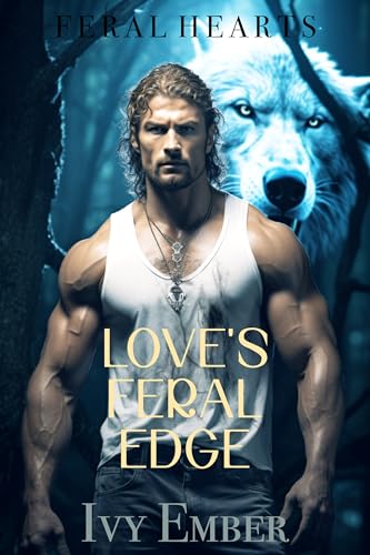 Love's Feral Edge: paranormal shifter romance by Ivy Ember | Goodreads