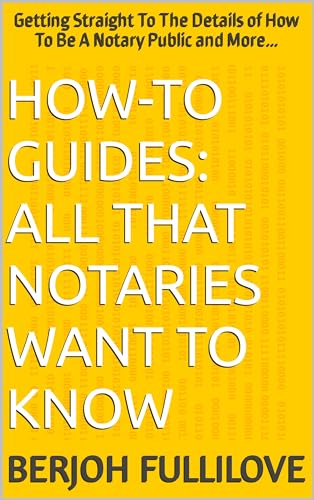 How-To Guides: All That Notaries Want To Know: Getting Straight To The ...