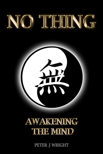 No Thing: Awakening the Mind by Peter J. Wright | Goodreads