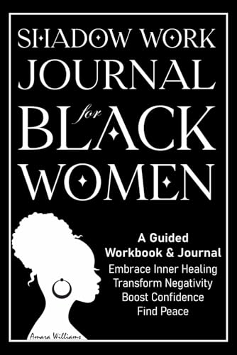 Shadow Work Journal for Black Women: A Guided Workbook to Embrace Your ...
