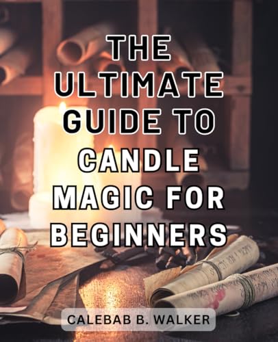 The Ultimate Guide to Candle Magic for Beginners: Illuminate Your Path ...