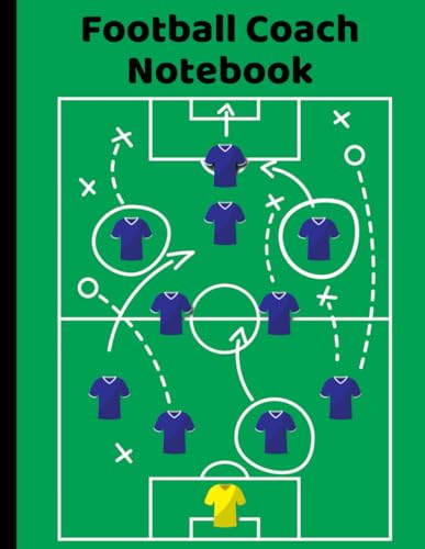 Football Coach Notebook: Football Match Day Planner for Managers and ...