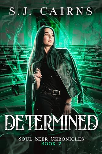 Determined: Soul Seer Chronicles, Book 7 by S.J. Cairns | Goodreads