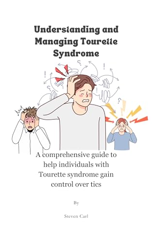 Understanding and Managing Tourette Syndrome: A comprehensive guide to ...