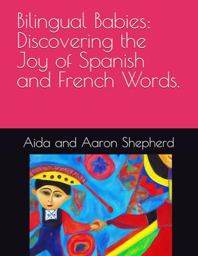 Bilingual Babies: Discovering the Joy of Spanish and French Words. by ...