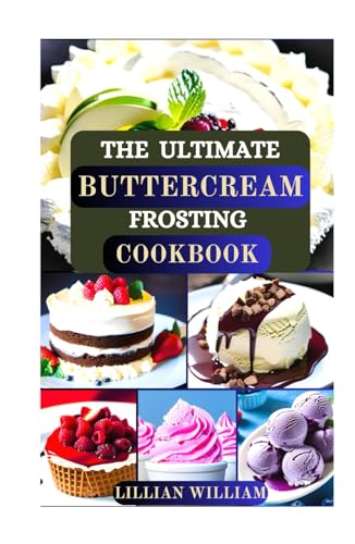 THE ULTIMATE BUTTERCREAM FROSTING COOKBOOK: A Collection of Healthy ...
