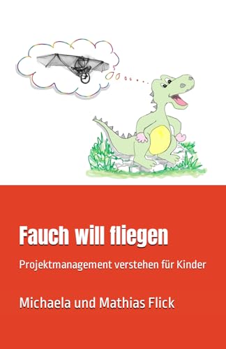 Fauch will fliegen: Projektmanagement verstehen für Kinder by Michaela ...